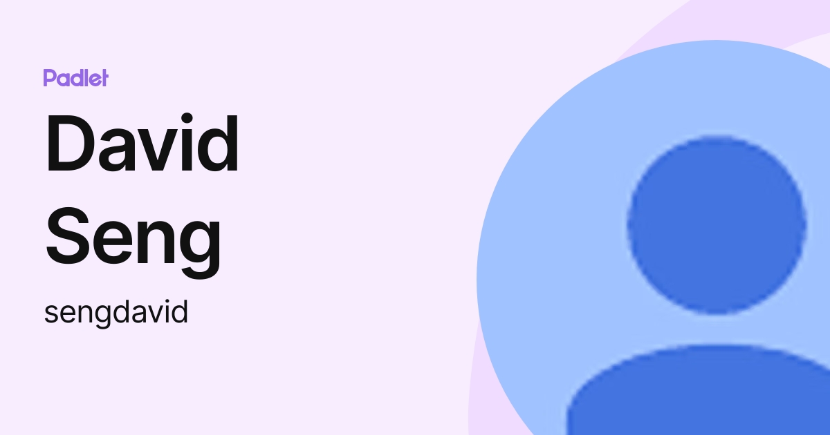 David Seng (sengdavid) profile | Padlet