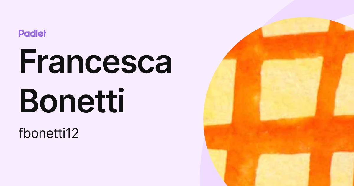 Francesca Bonetti (fbonetti12) profile | Padlet