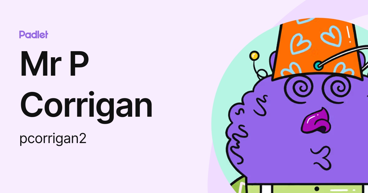 Mr P Corrigan (pcorrigan2) profile | Padlet