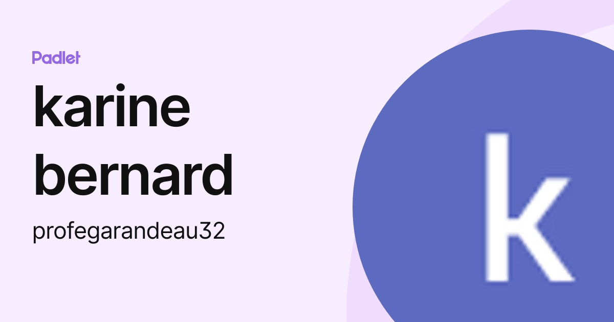 karine bernard (profegarandeau32) profile | Padlet