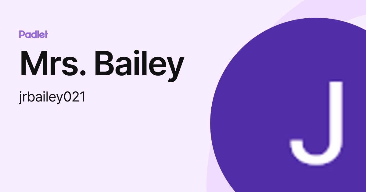 Mrs. Bailey (jrbailey021) profile | Padlet