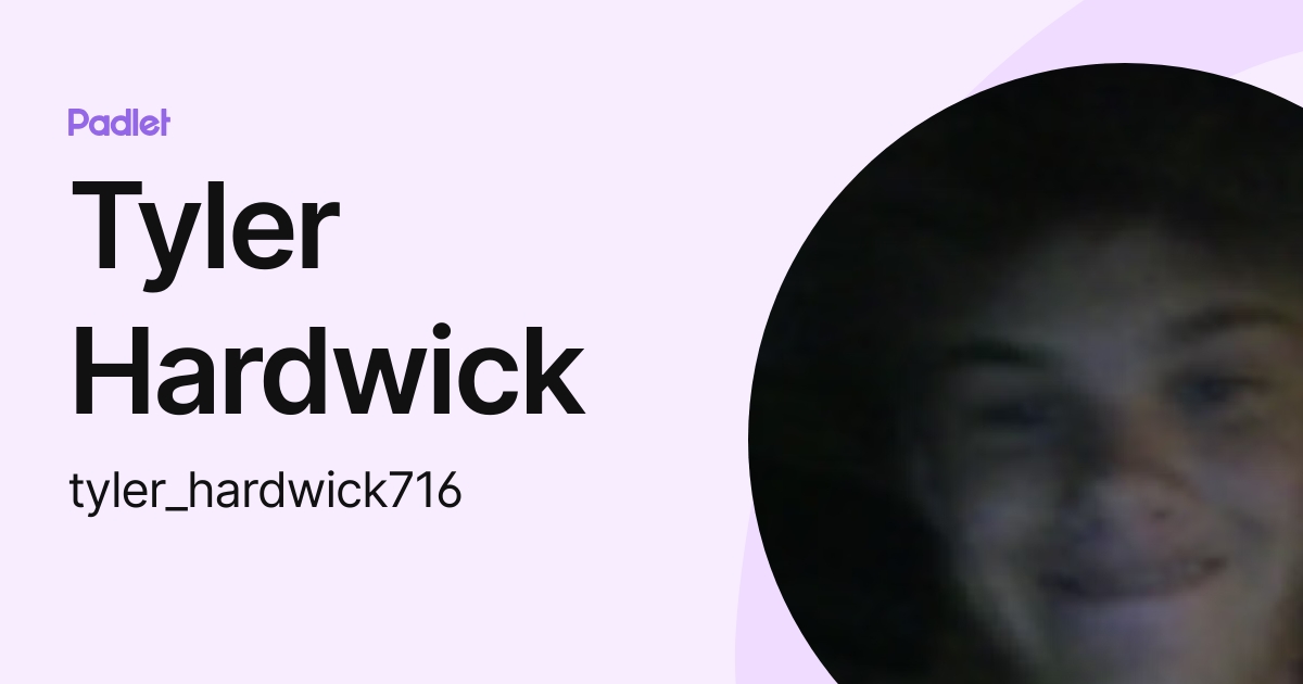 Tyler Hardwick (tyler_hardwick716) profile | Padlet