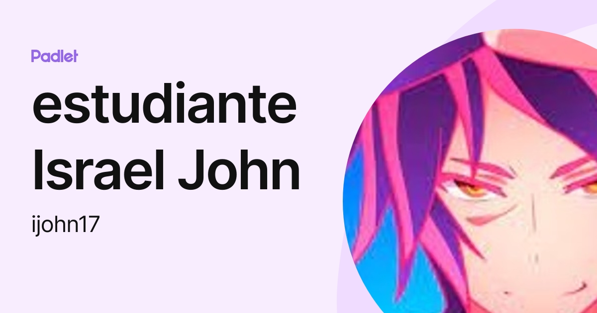 estudiante Israel John (ijohn17) profile | Padlet