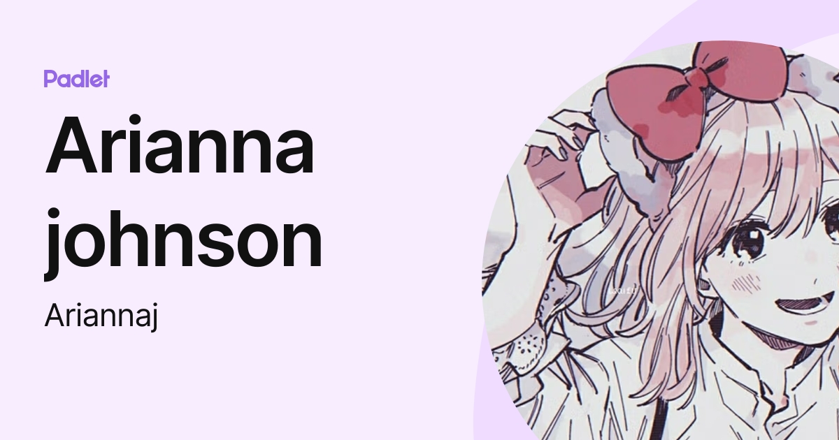 Arianna johnson (Ariannaj) profile | Padlet
