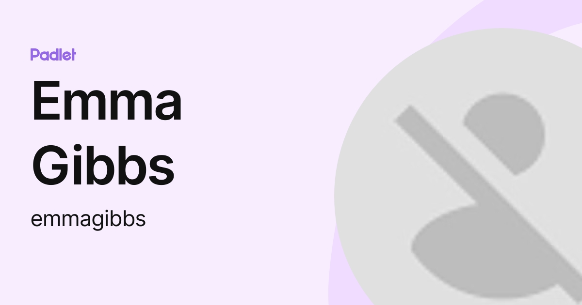 Emma Gibbs (emmagibbs) profile | Padlet