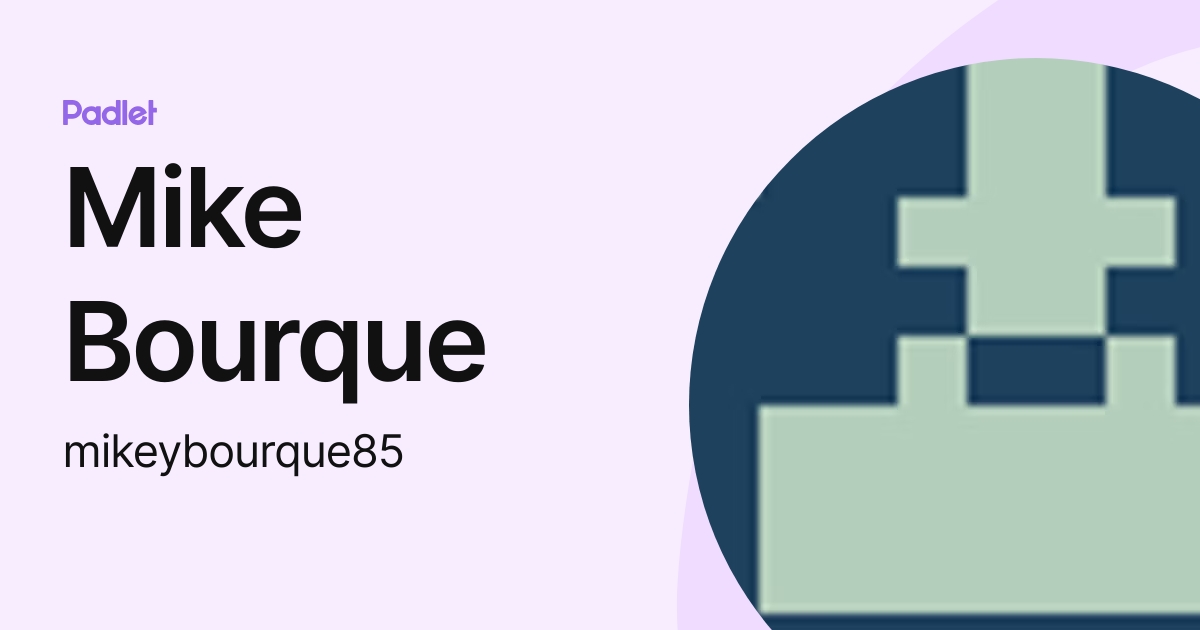 Mike Bourque (mikeybourque85) profile | Padlet
