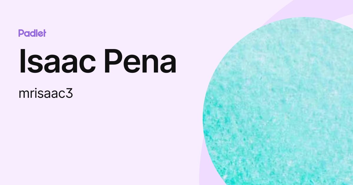 Isaac Pena (mrisaac3) profile | Padlet