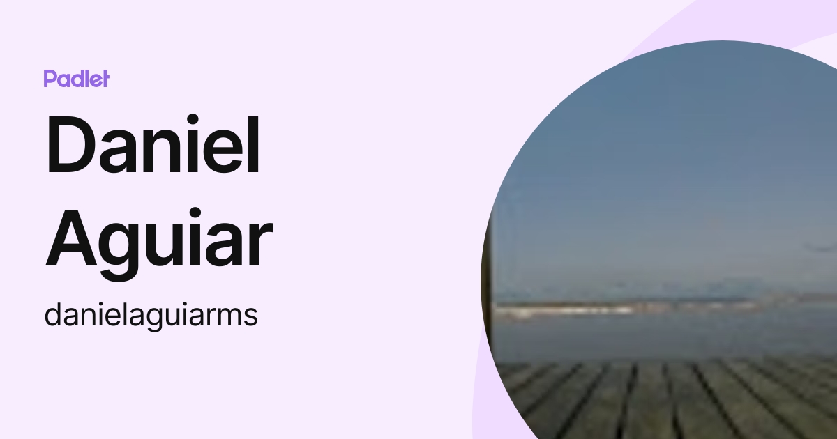 Daniel Aguiar (danielaguiarms) profile | Padlet