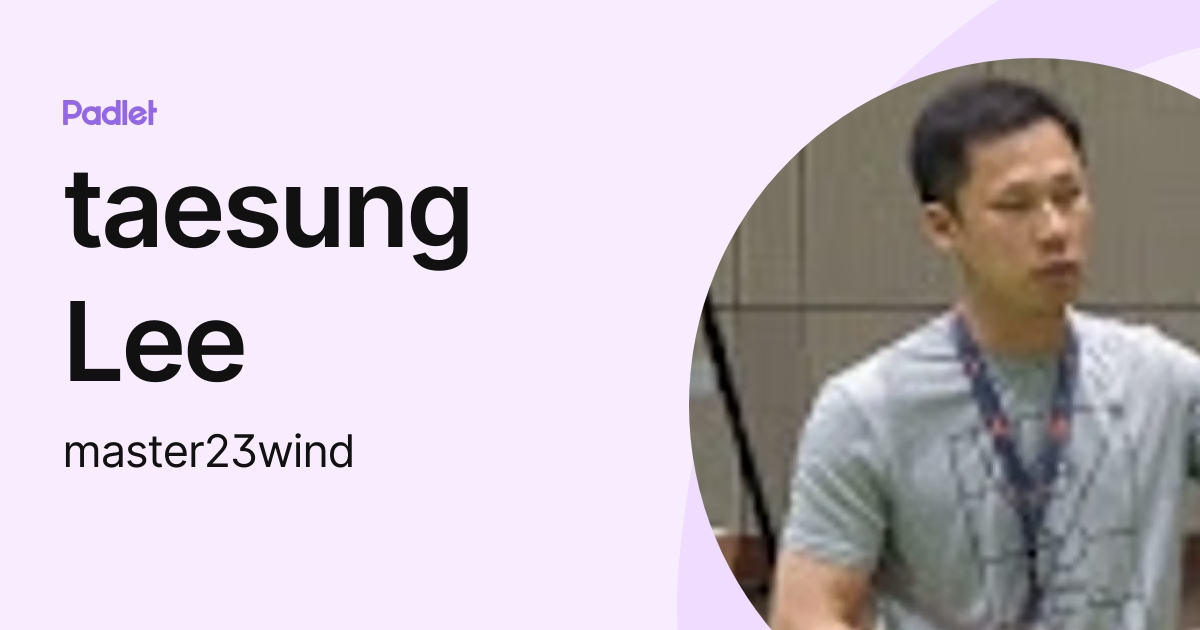 taesung Lee (master23wind) profile | Padlet