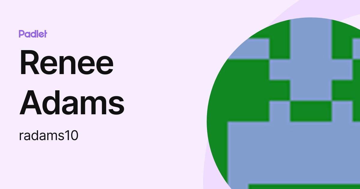 Renee Adams (radams10) profile | Padlet