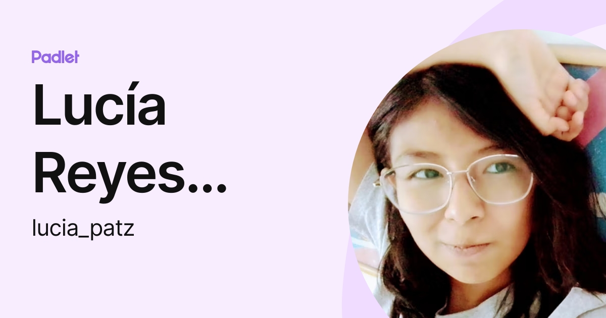 Lucía Reyes Naranjo (lucia_patz) profile | Padlet