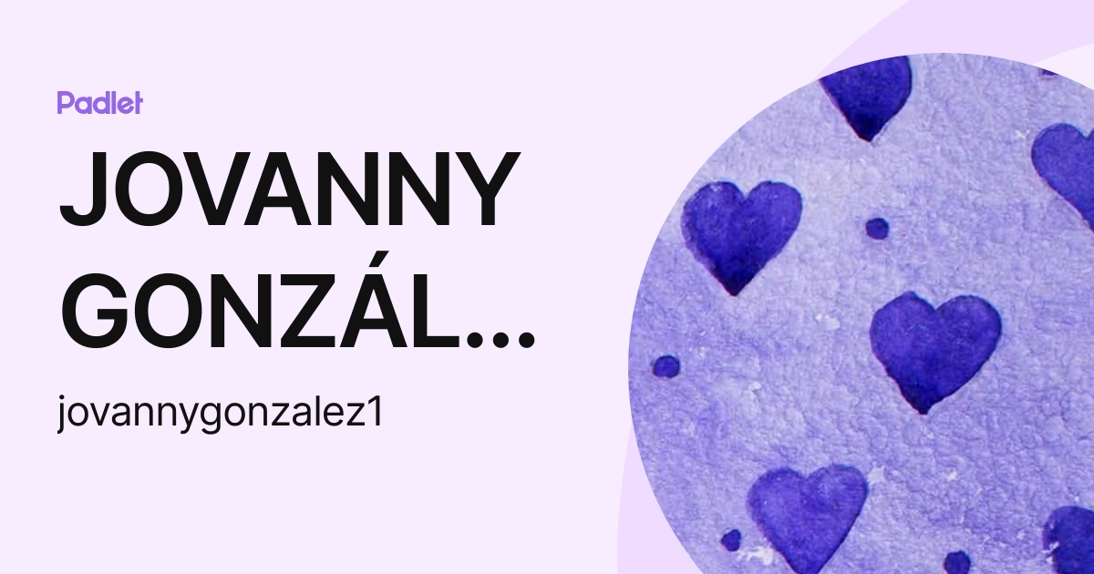 JOVANNY GONZÁLEZ GONZÁLEZ (jovannygonzalez1) profile | Padlet