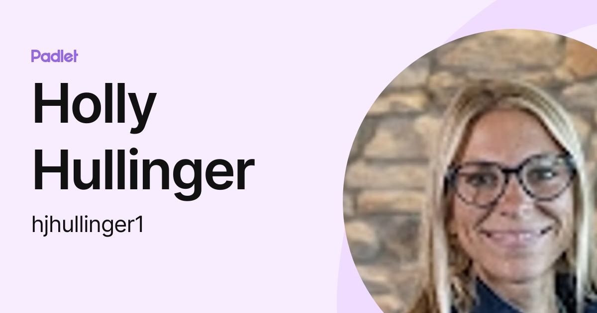 Holly Hullinger (hjhullinger1) profile | Padlet