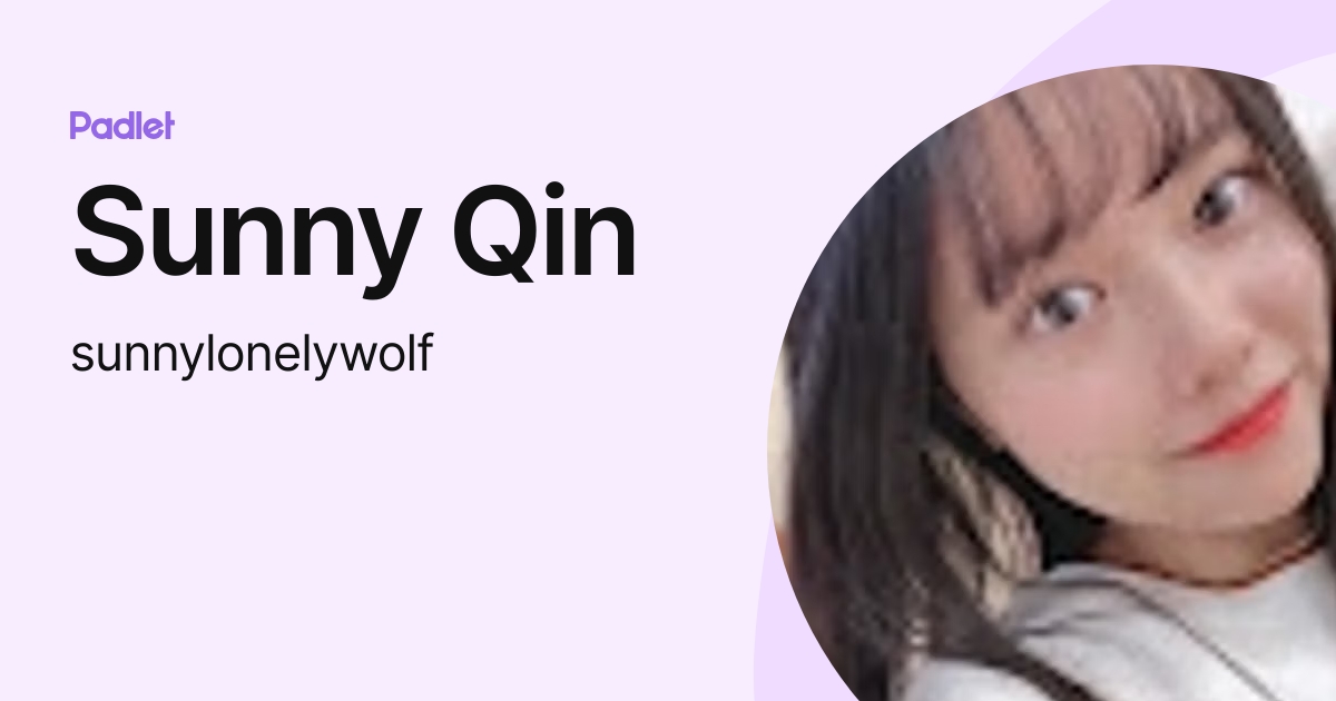Sunny Qin (sunnylonelywolf) profile | Padlet