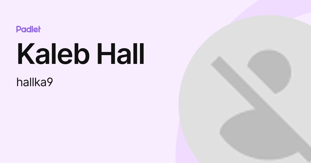 Kaleb Hall (hallka9) profile | Padlet
