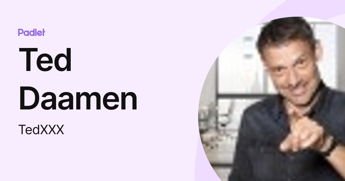 Ted Daamen (TedXXX) profile | Padlet