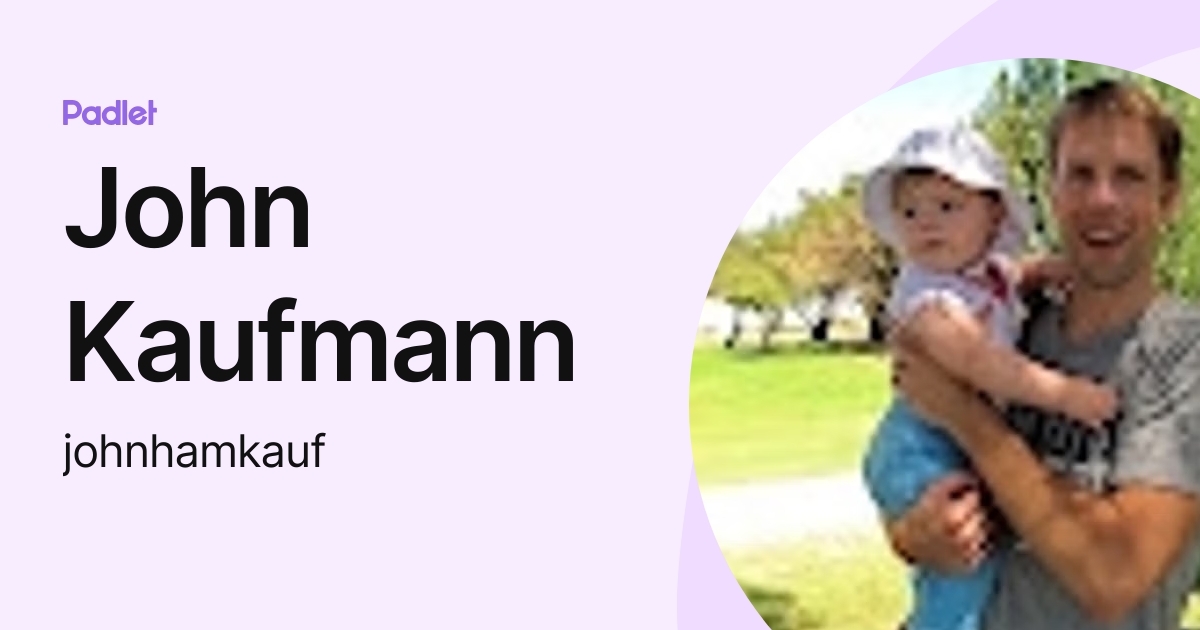 John Kaufmann (johnhamkauf) profile | Padlet