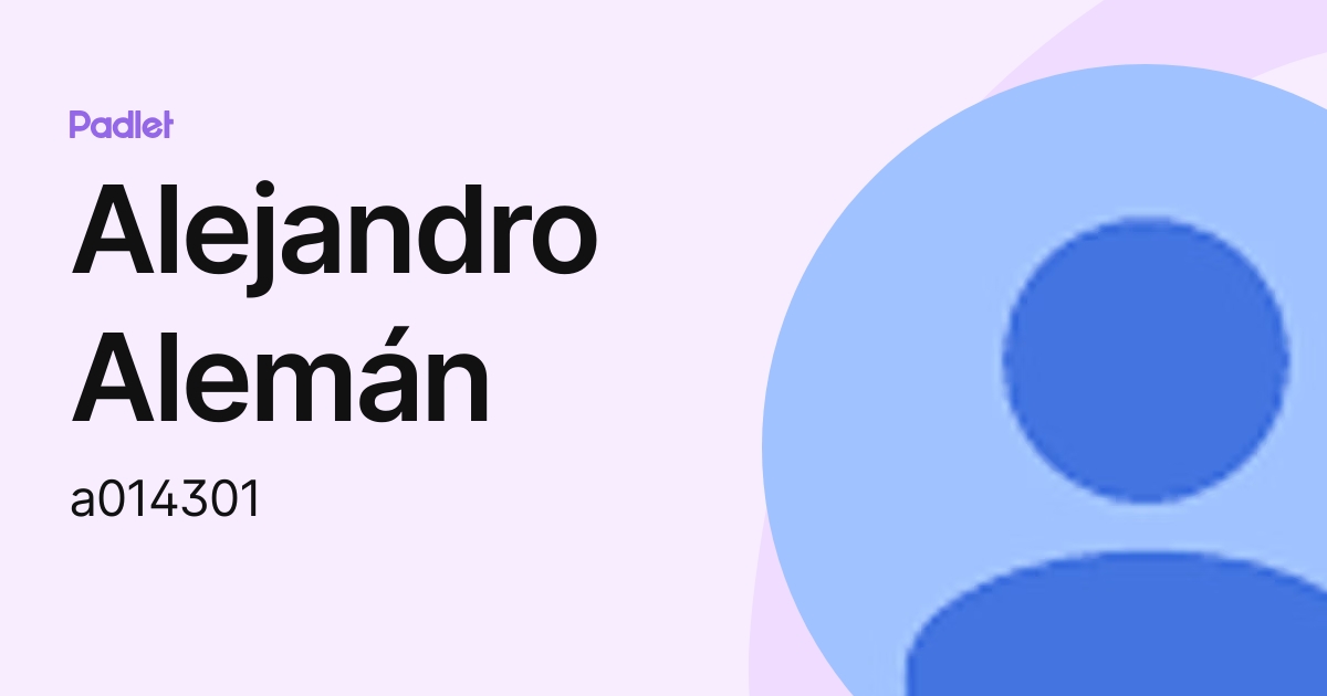 Alejandro Alemán (a014301) profile | Padlet