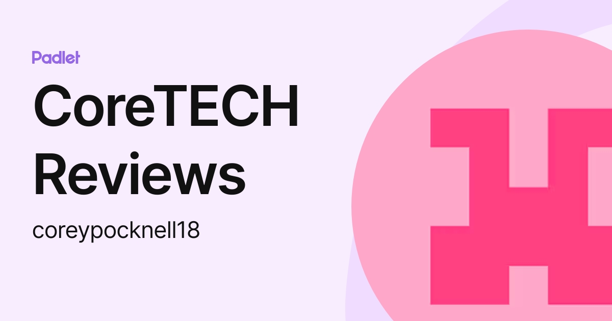 CoreTECH Reviews (coreypocknell18) profile | Padlet