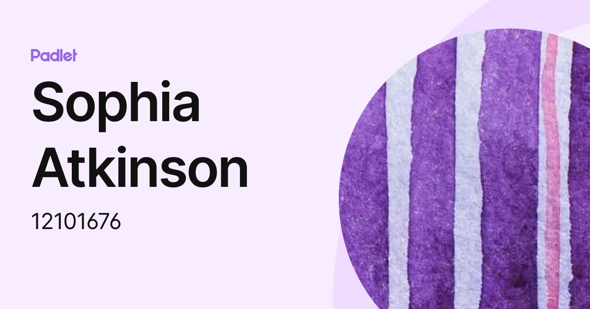 Sophia Atkinson (12101676) profile | Padlet