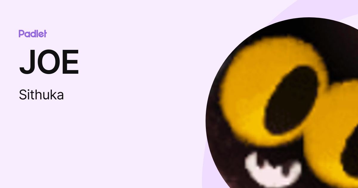 JOE (Sithuka) profile | Padlet