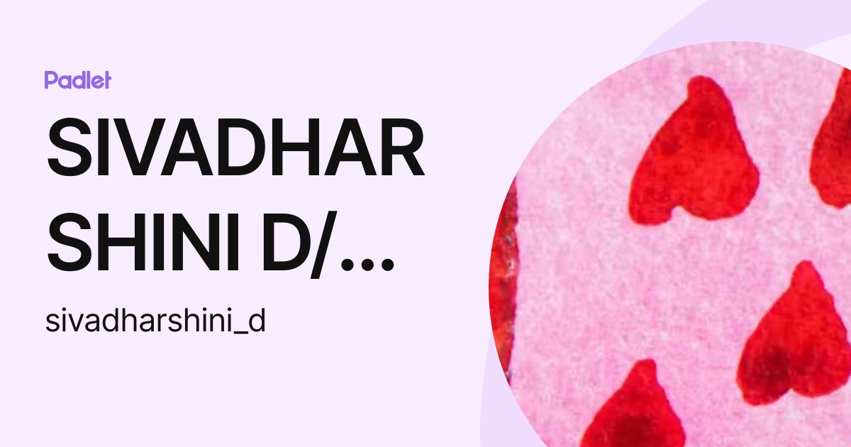 SIVADHARSHINI D/O SIVAKUMAR Student (sivadharshini_d) profile | Padlet