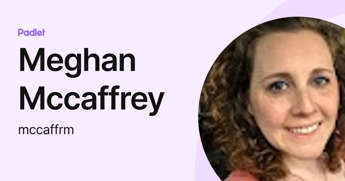 Meghan Mccaffrey (mccaffrm) profile | Padlet