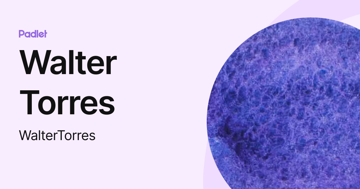 Walter Torres (WalterTorres) perfil | Padlet