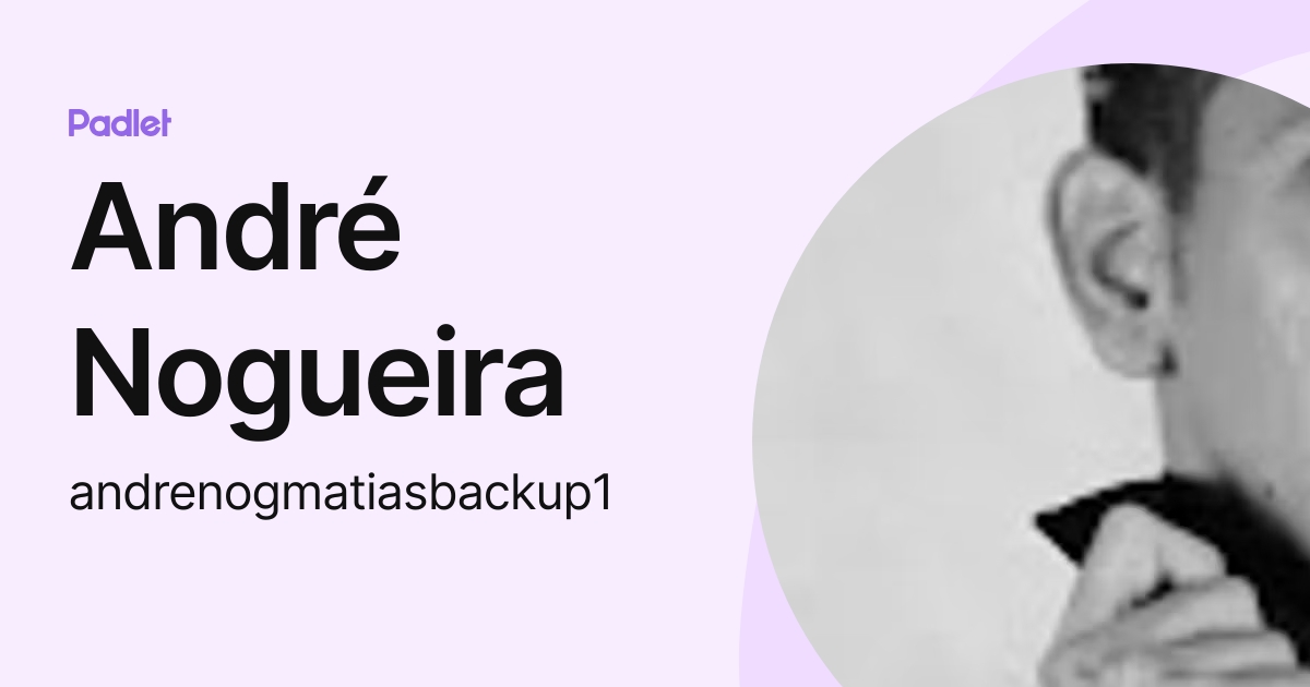 André Nogueira (andrenogmatiasbackup1) profile | Padlet