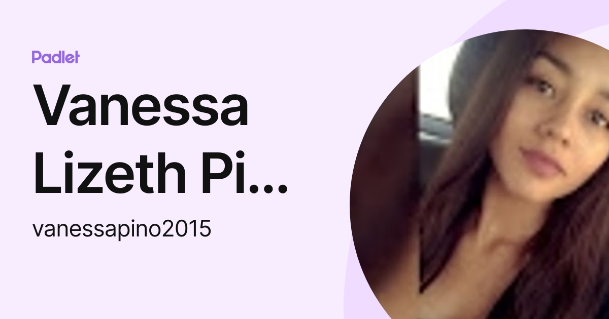 Vanessa Lizeth Pino Huamani (vanessapino2015) profile | Padlet