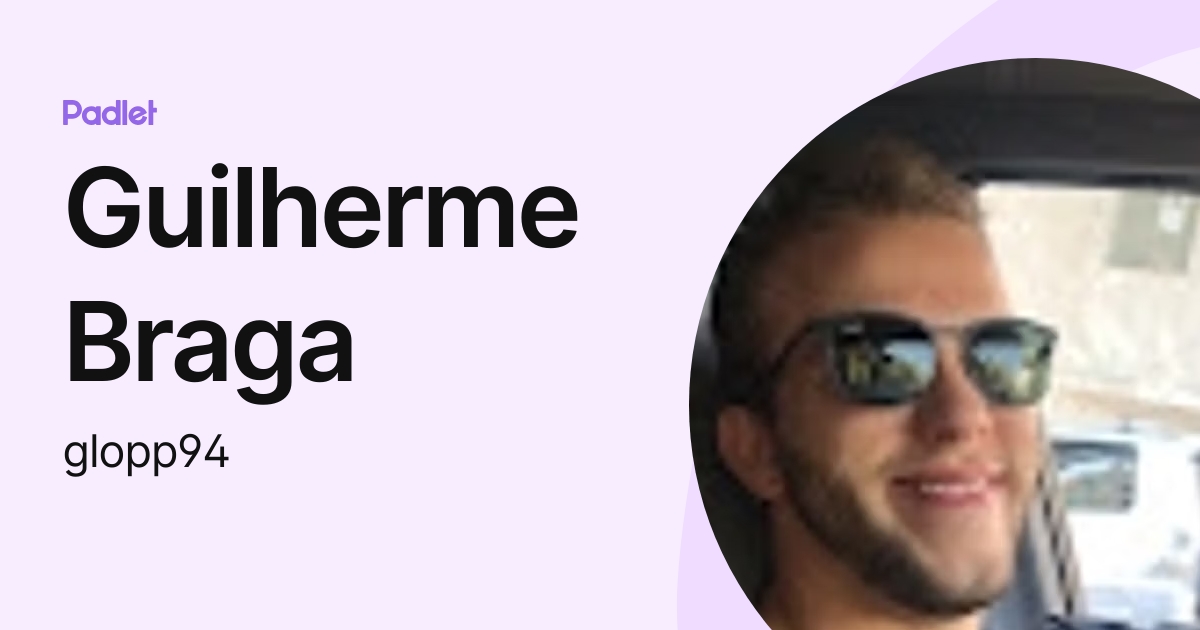 Guilherme Braga (glopp94) profile | Padlet