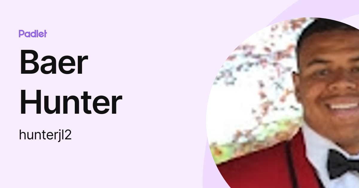 Baer Hunter (hunterjl2) profile | Padlet