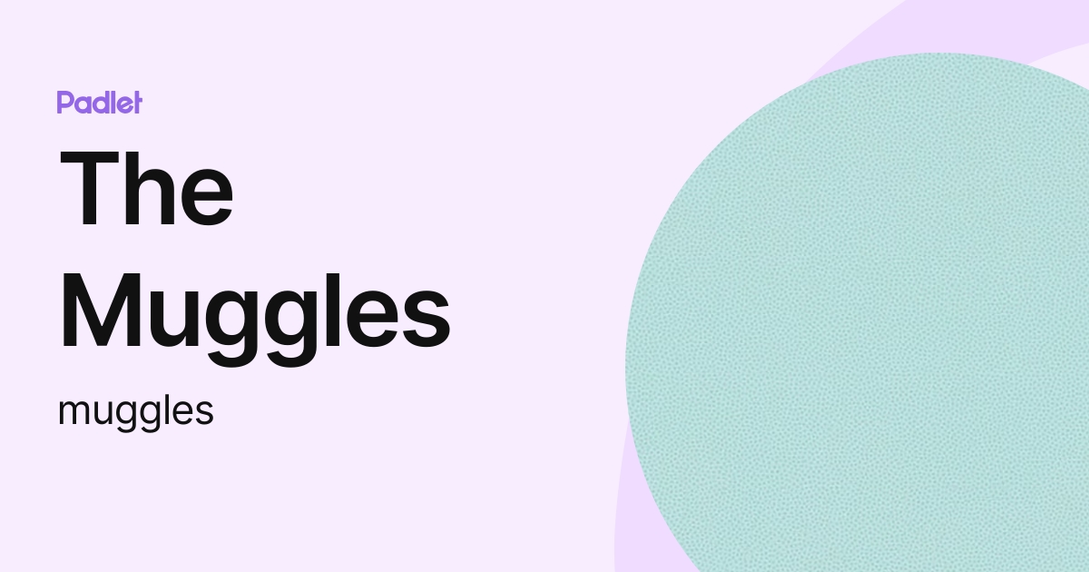 The Muggles (muggles) profile | Padlet