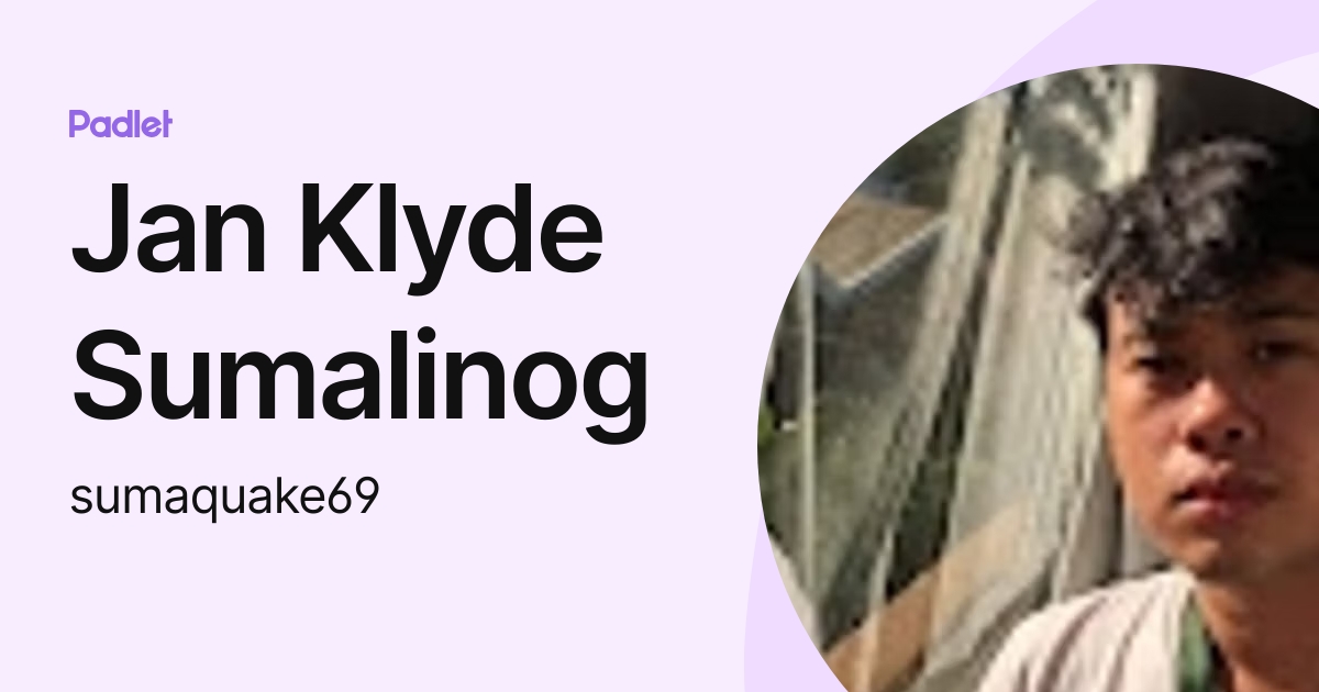 Jan Klyde Sumalinog (sumaquake69) profile | Padlet