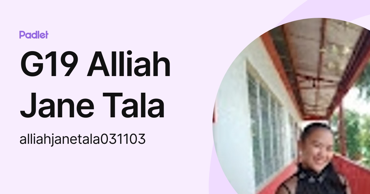G19 Alliah Jane Tala (alliahjanetala031103) profile | Padlet