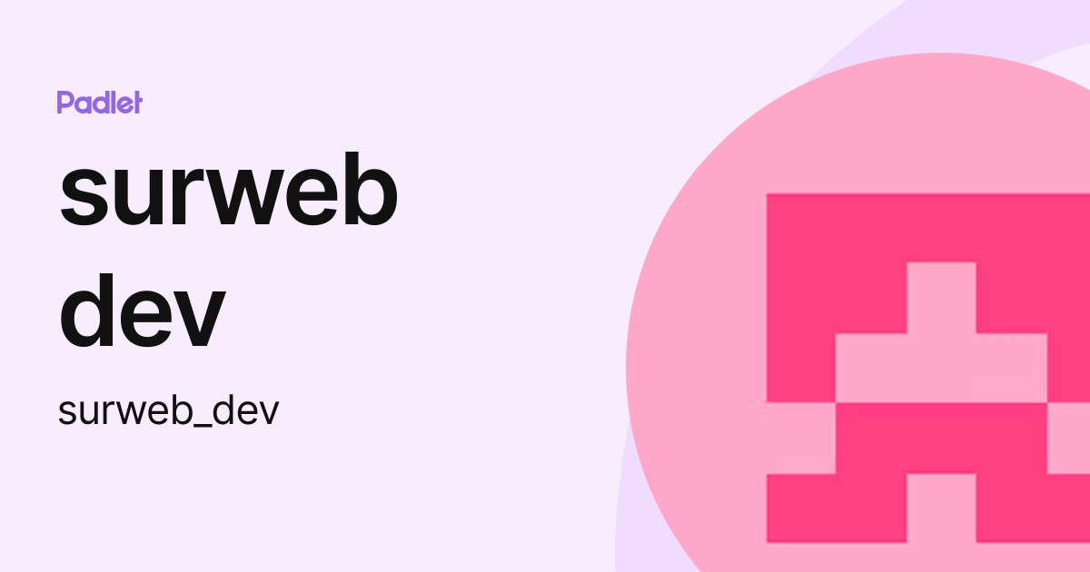 surweb dev (surweb_dev) profile | Padlet