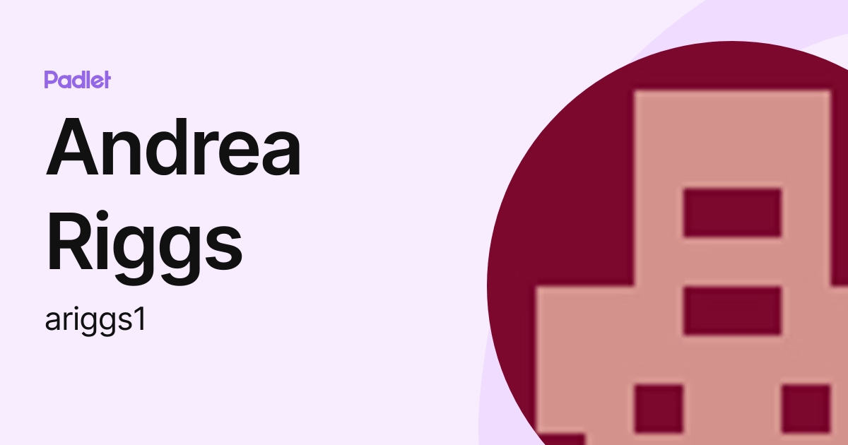 Andrea Riggs (ariggs1) profile | Padlet