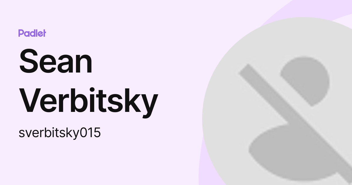 Sean Verbitsky (sverbitsky015) profile | Padlet