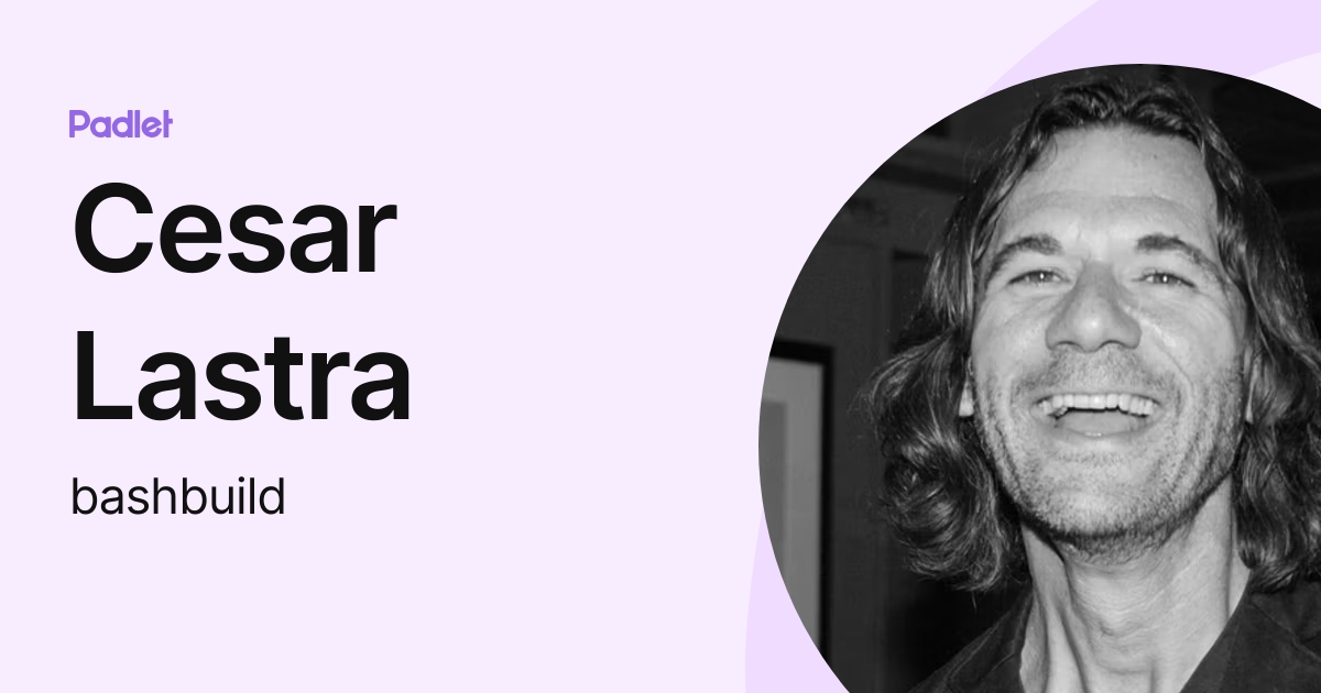 Cesar Lastra (bashbuild) profile | Padlet