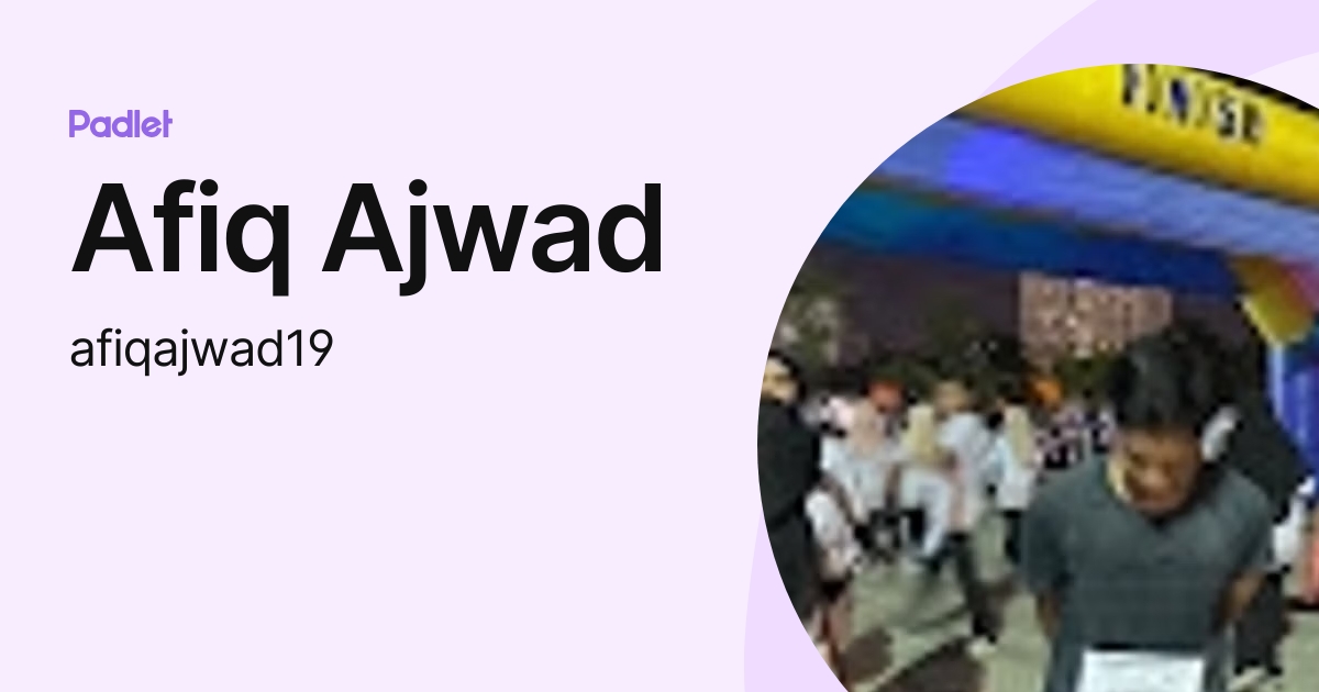 Afiq Ajwad (afiqajwad19) profile | Padlet