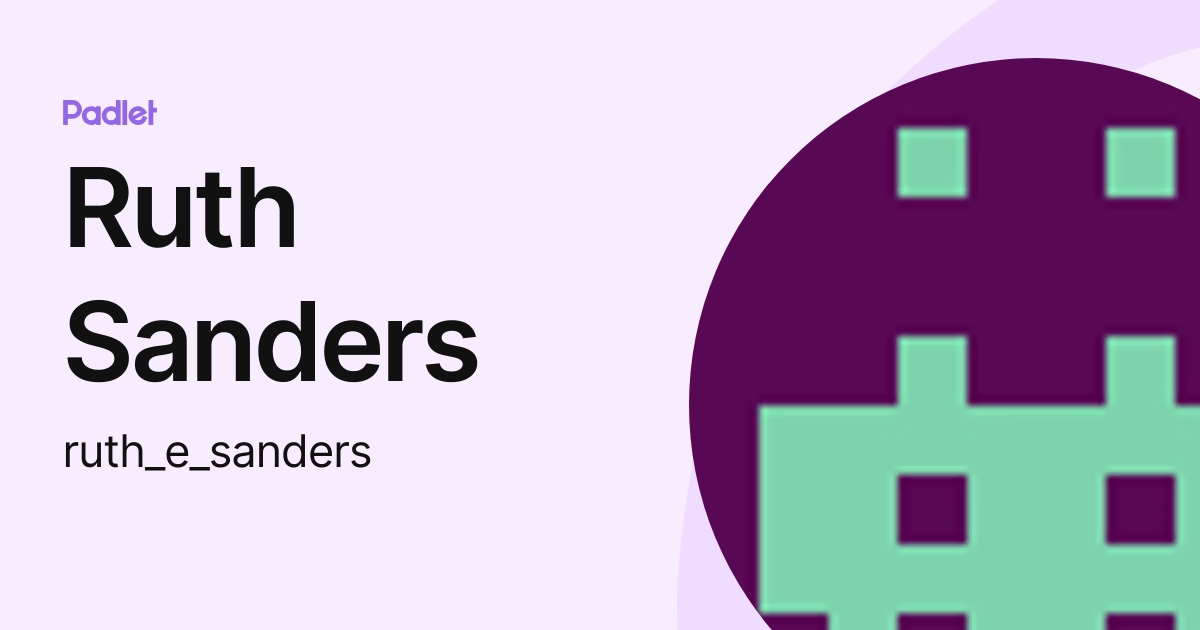 Ruth Sanders (ruth_e_sanders) profile | Padlet