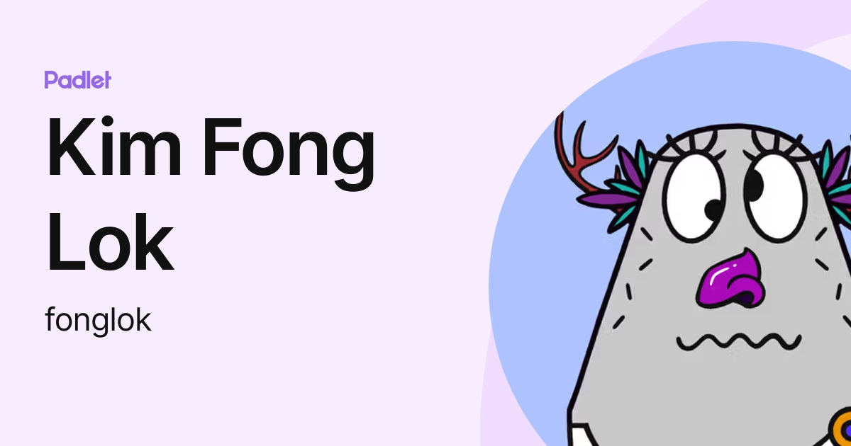 Kim Fong Lok (fonglok) profile | Padlet