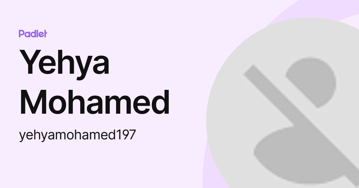 Yehya Mohamed (yehyamohamed197) profile | Padlet