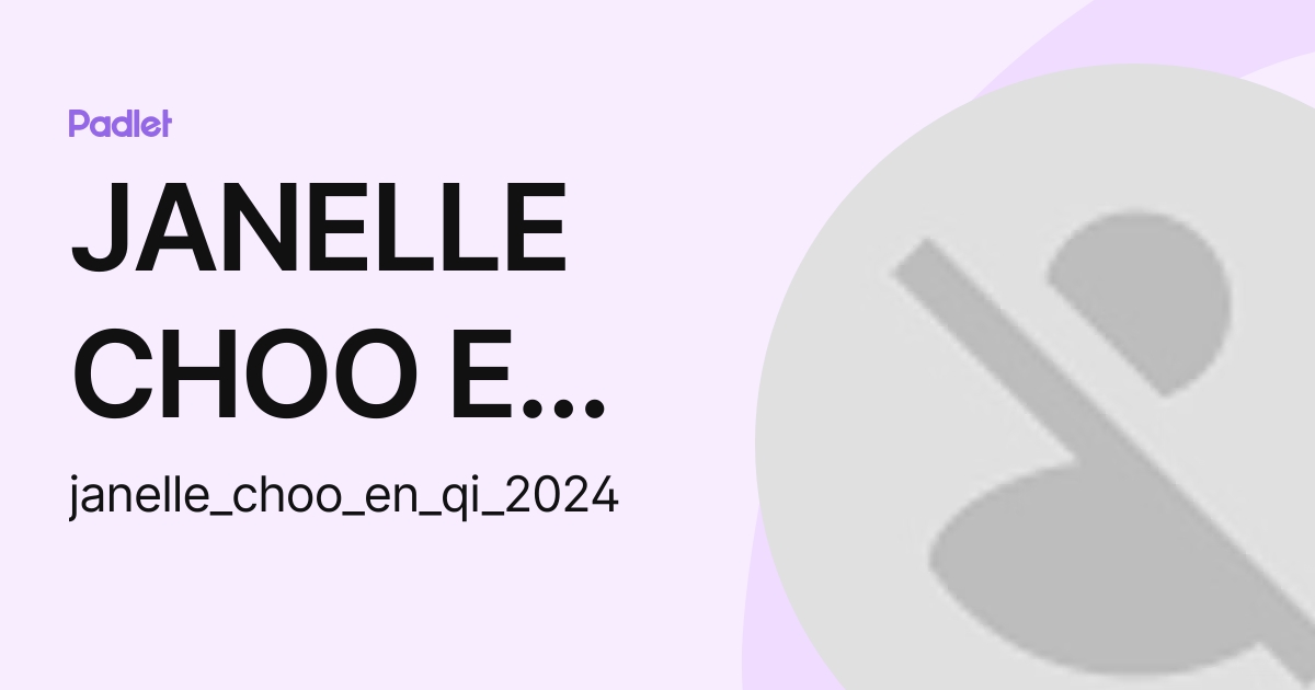 JANELLE CHOO EN QI MGPS (janelle_choo_en_qi_2024) profile | Padlet