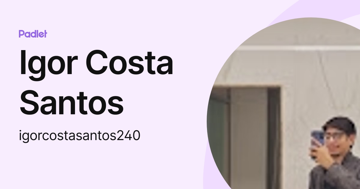 Igor Costa Santos (igorcostasantos240) profile | Padlet