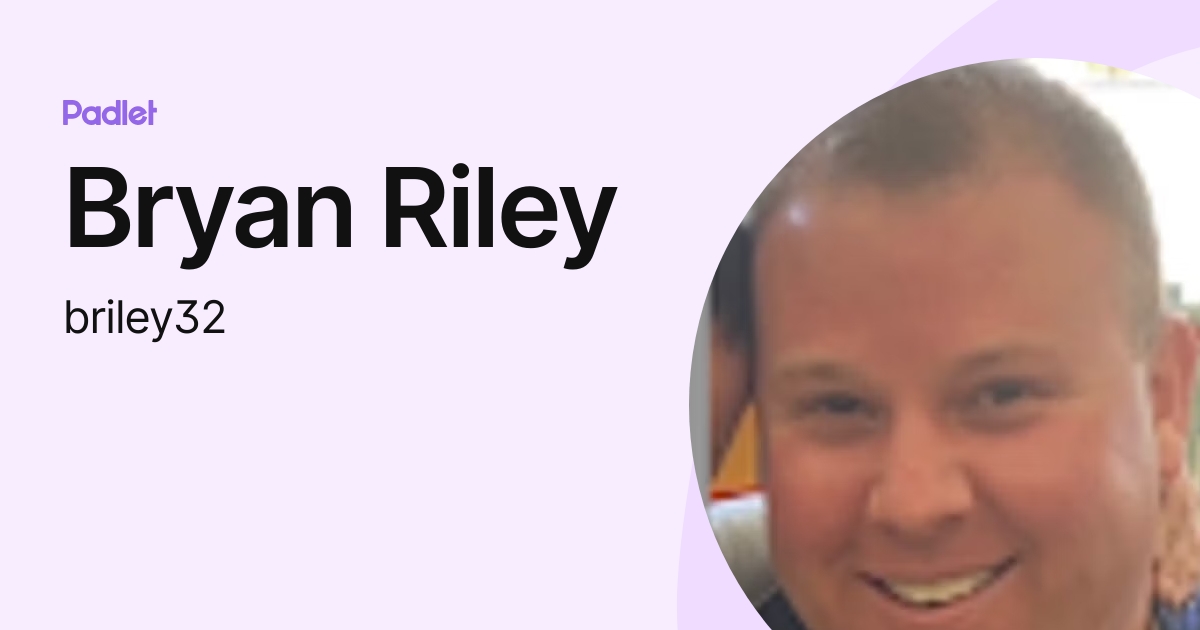 Bryan Riley (briley32) profile | Padlet