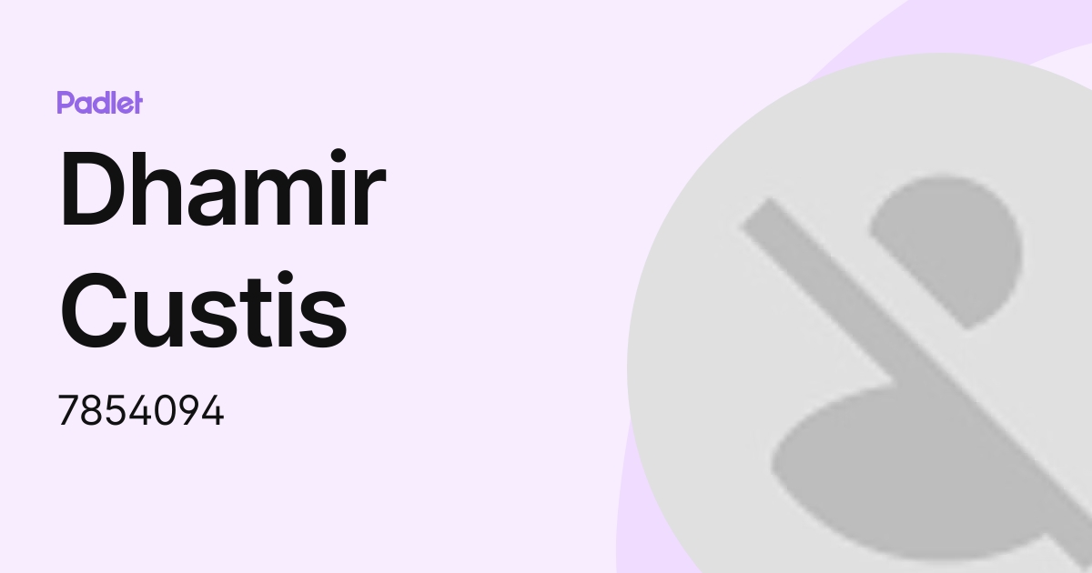 Dhamir Custis (7854094) profile | Padlet