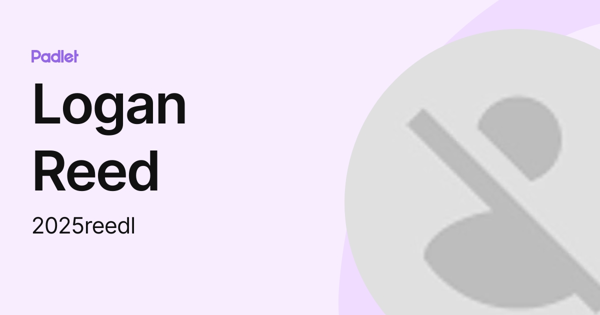 Logan Reed (2025reedl) profile | Padlet