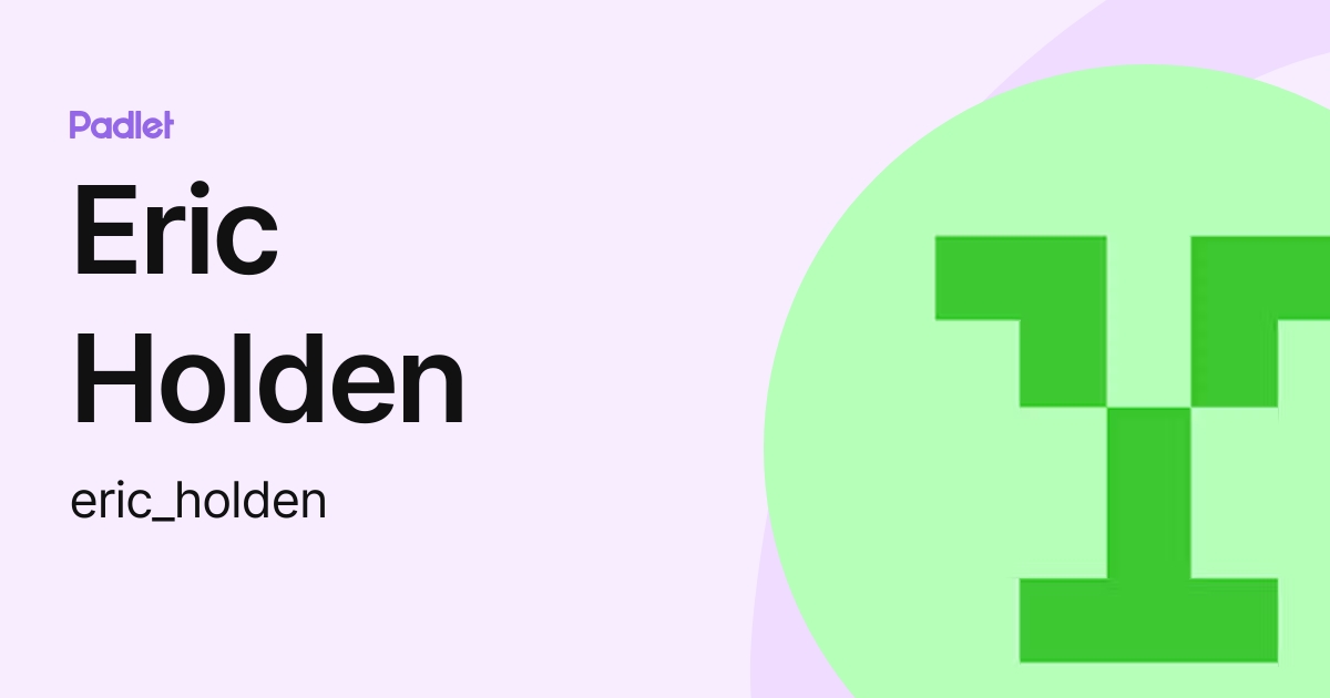 Eric Holden (eric_holden) profile | Padlet