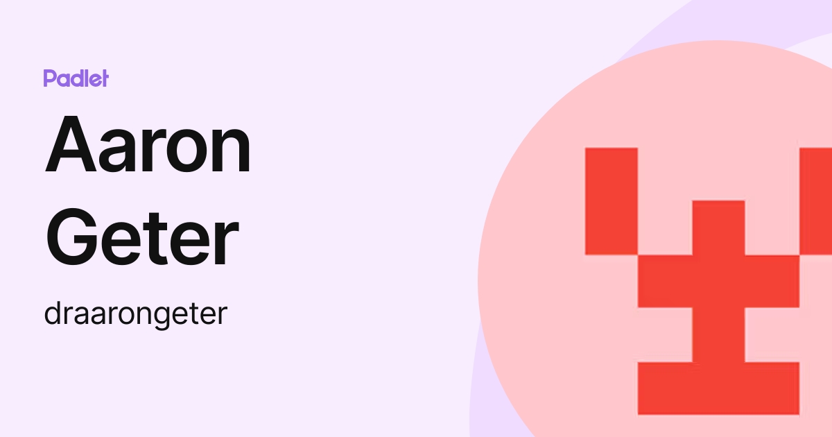 Aaron Geter (draarongeter) profile | Padlet